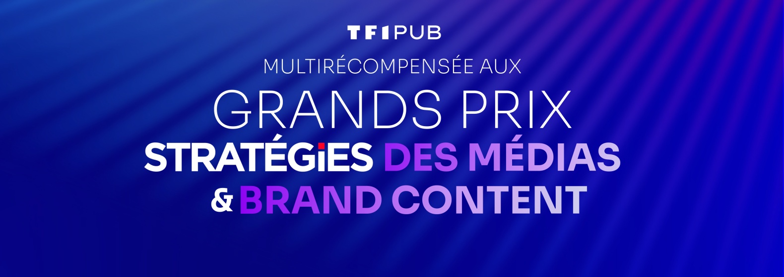 TF1 PUB ET TF1 LIVE MULTIRÉCOMPENSÉS AUX GRANDS PRIX STRATÉGIES | TF1PUB